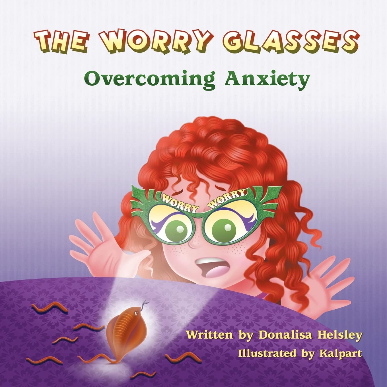 The Worry Glasses: Overcoming Anxiety: Helsley, Donalisa, Kalpart ...