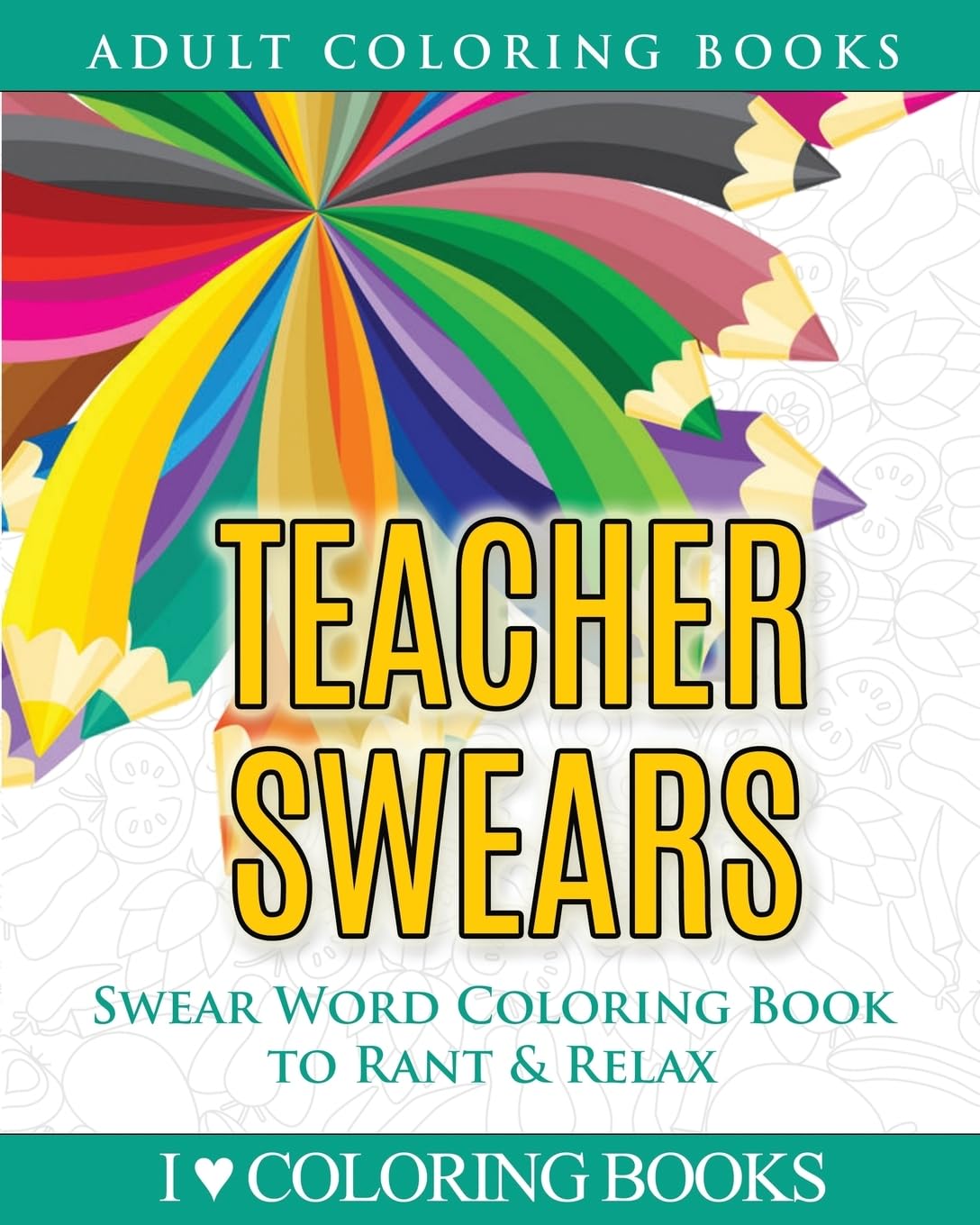 Amazon.com: Teacher Swears: Swear Word Adult Coloring Book to Rant ...