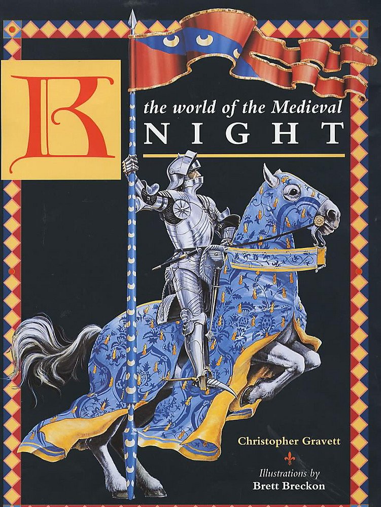 The World of the Medieval Knight: Christopher Gravett, Brett Breckon: 9780750233750: Amazon.com ...