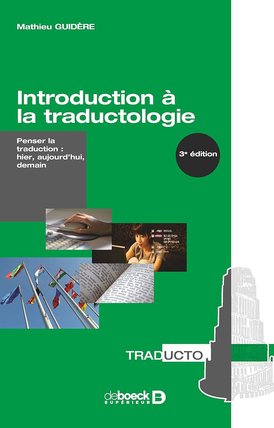 Introduction à la traductologie: Penser la traduction : hier, aujourd ...