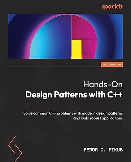 Hands-On Design Patterns with C++: Solve common C++ problems with modern design patterns and ...
