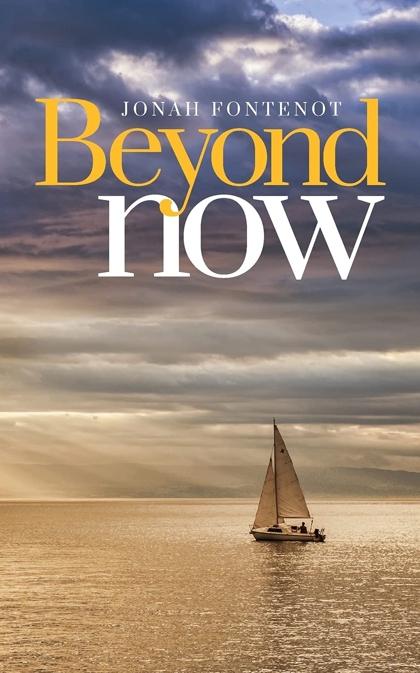 Beyond Now: Jonah Fontenot: 9781649610553: Amazon.com: Books