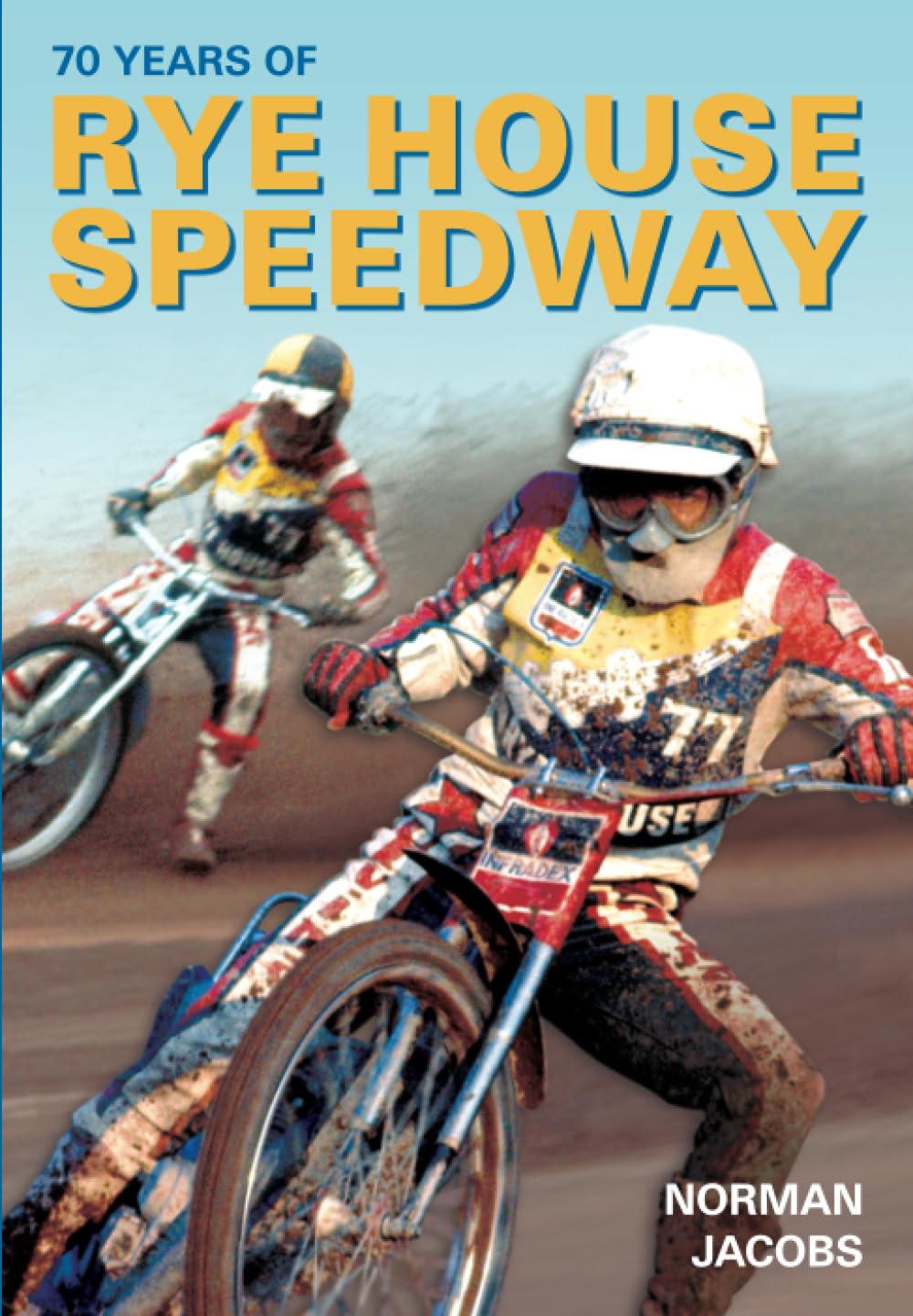 70 Years of Rye House Speedway: Amazon.co.uk: Jacobs, Norman ...