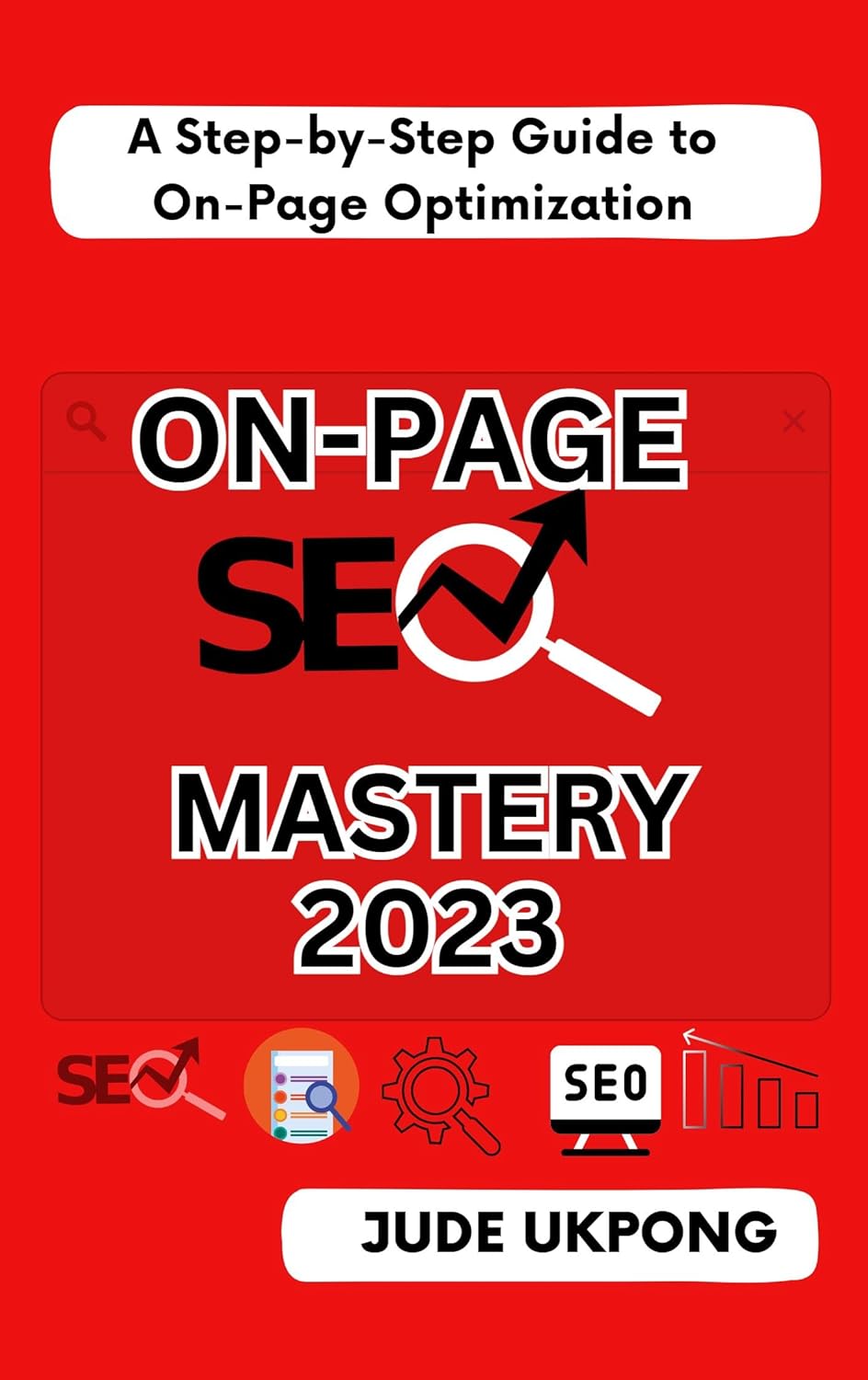 ON-PAGE SEO MASTERY 2023: A Step-by-Step Guide to On-Page Optimization ...