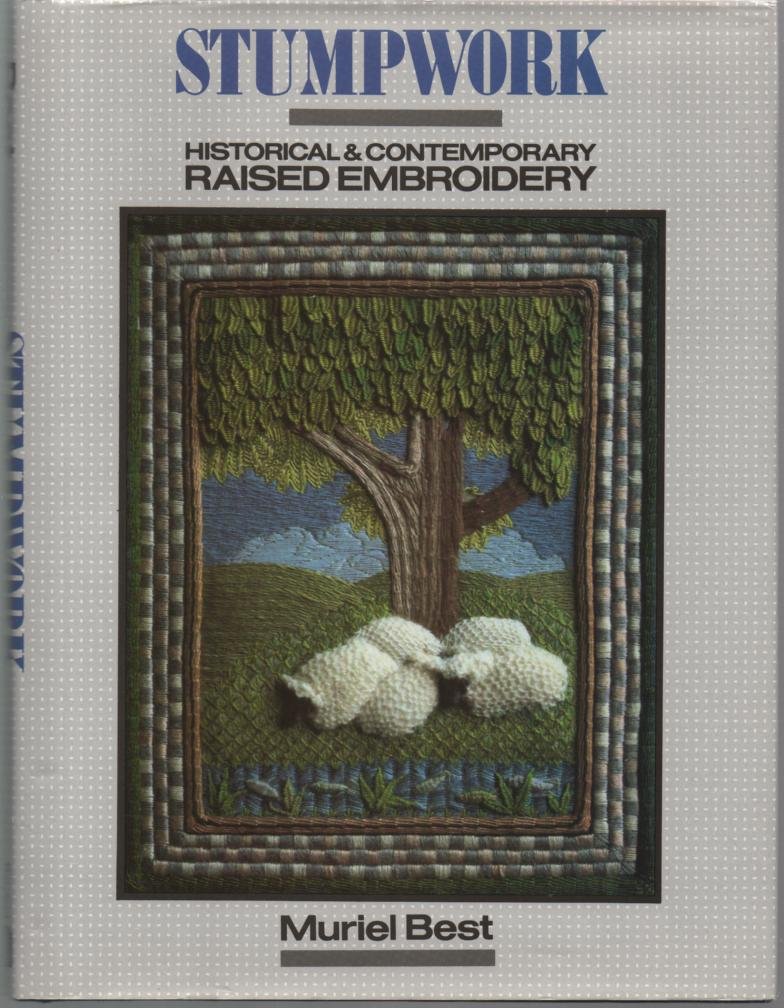 Stumpwork: Historical and Contemporary Raised Embroidery: Best, Muriel ...