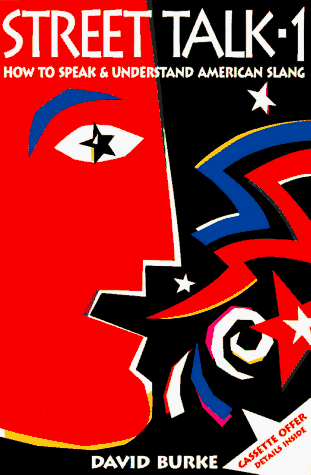 Street Talk-1: How to Speak and Understand American Slang: Burke, David ...