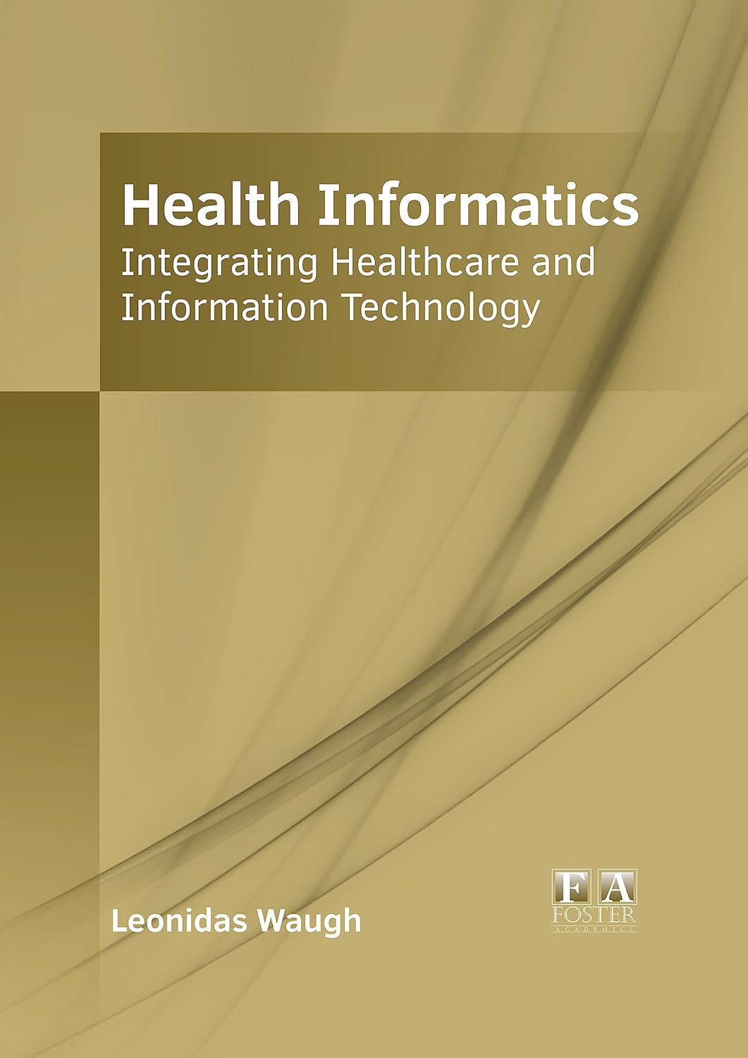 Health Informatics: Integrating Healthcare and Information Technology ...
