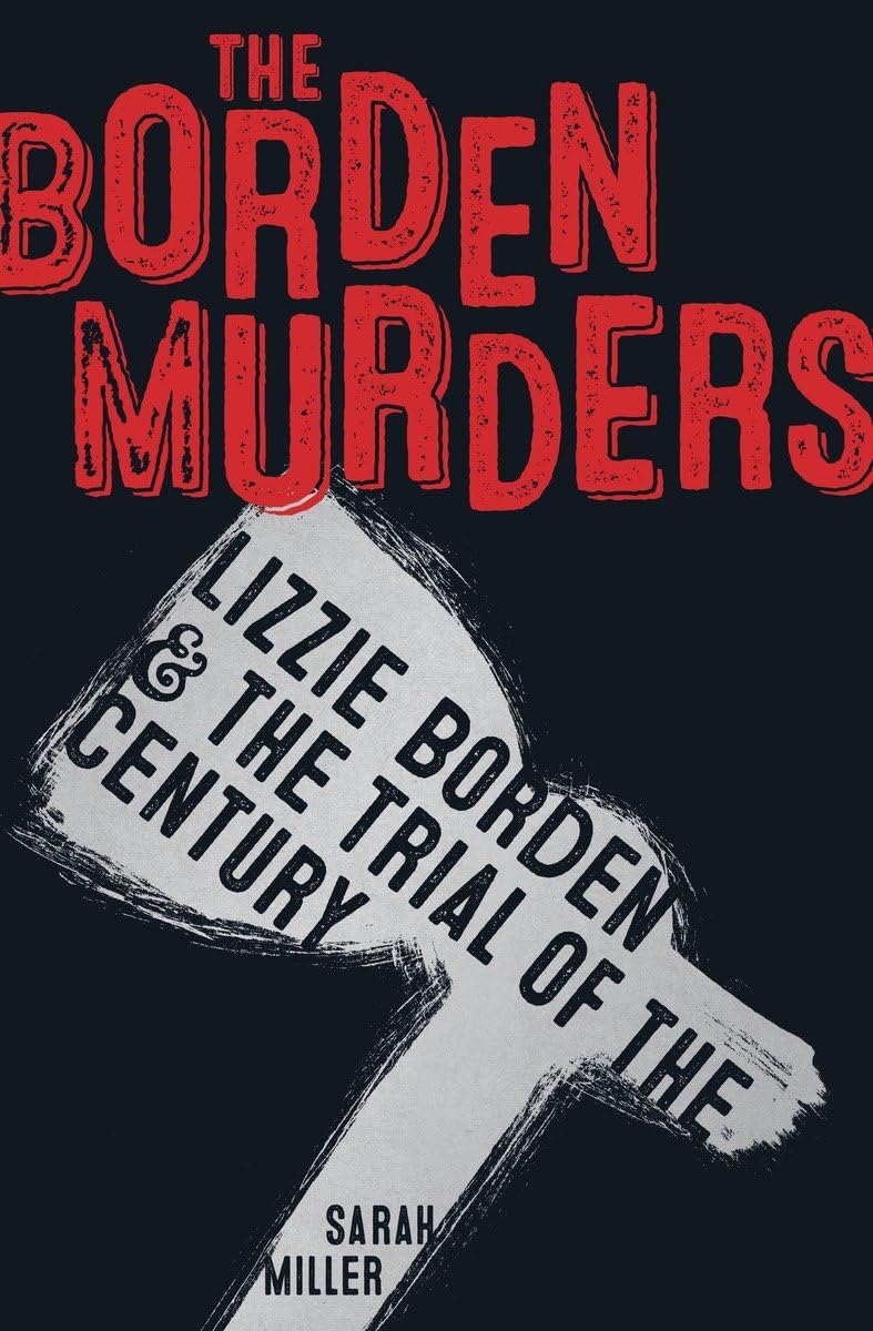 Amazon.com: The Borden Murders: Lizzie Borden and the Trial of the ...