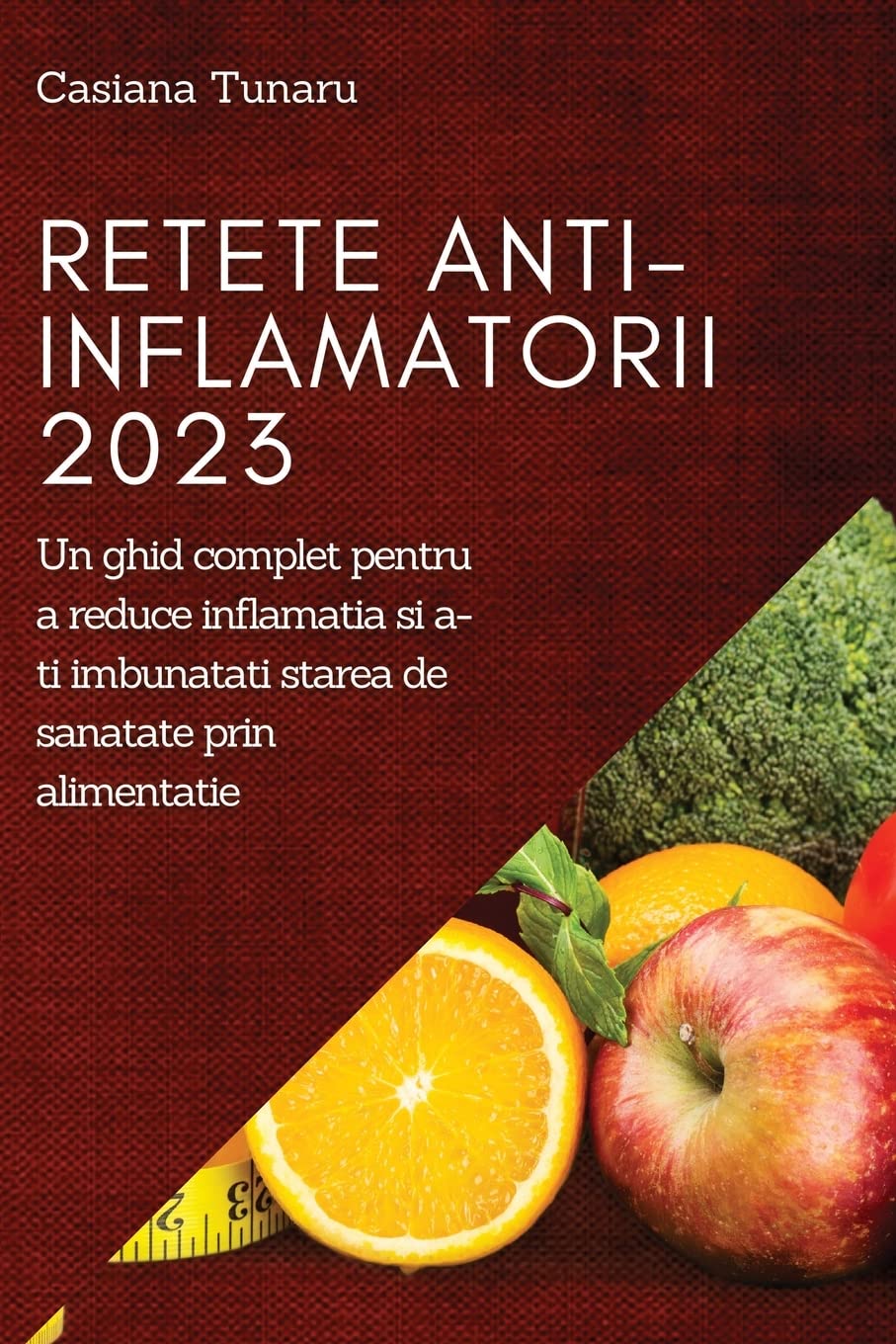Buy Retete Anti-Inflamatorii 2023: Un ghid complet pentru a reduce ...