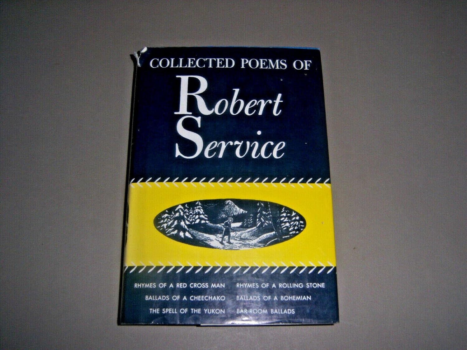 COLLECTED POEMS OF ROBERT SERVICE: The Spell of the Yukon; Ballads of a ...