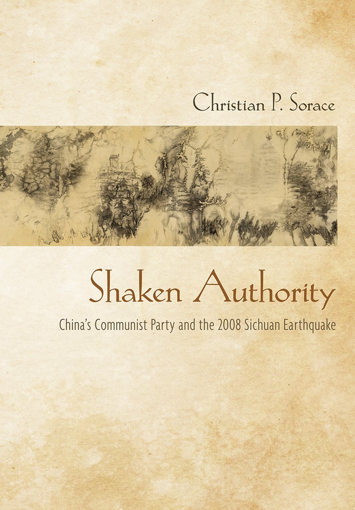 Shaken Authority: China's Communist Party and the 2008 Sichuan ...