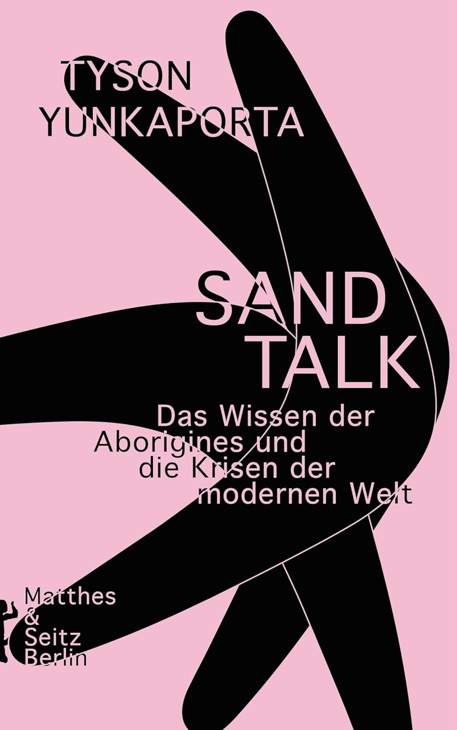 Sand Talk: Das Wissen der Aborigines und die Krisen der modernen Welt ...