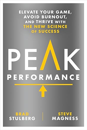 Peak Performance: Elevate Your Game, Avoid Burnout, and Thrive with the ...