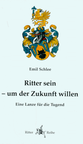 Ritter sein, um der Zukunft willen: Eine Lanze für die Tugend. Aufsätze ...