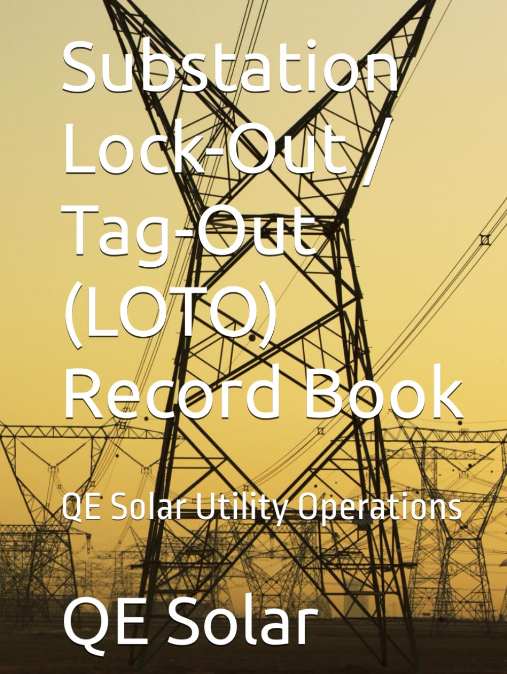 Substation Lock-Out / Tag-Out (LOTO) Record Book: QE Solar Utility ...
