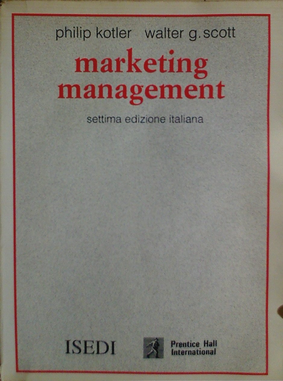 Marketing management - Philip Kotler, Walter G. Scott (ISEDI) : Kotler ...