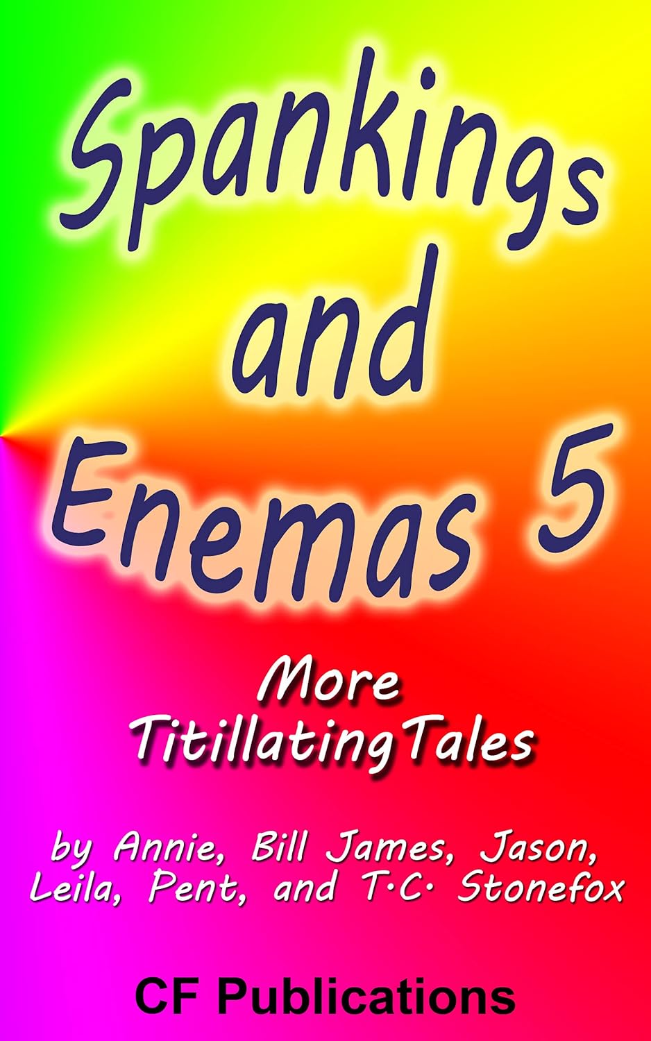 Spankings and Enemas 5 - Kindle edition by CF Publications, Annie, James, Bill, Jason, Leila ...