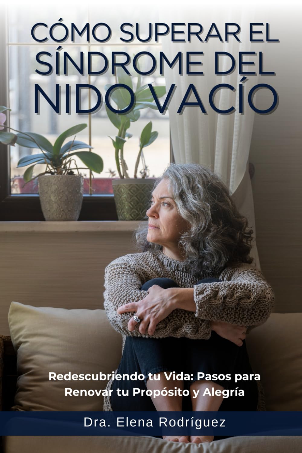 Familia Del Nido Vacío Por Qué El Síndrome Del Nido Vacío Afecta
