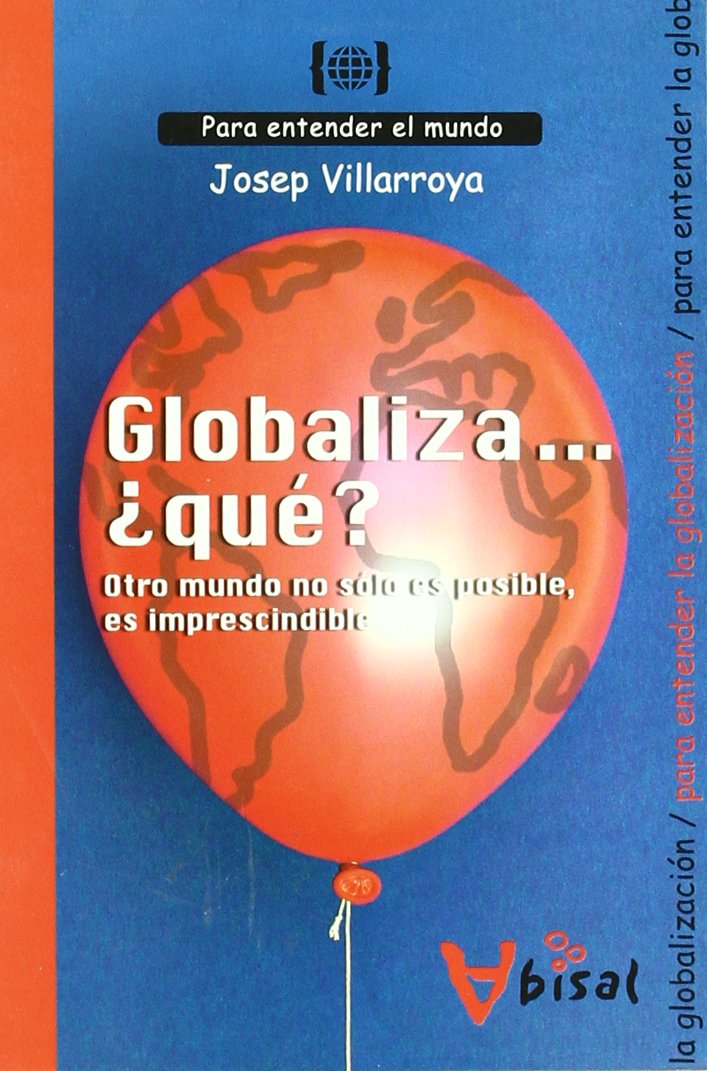 Buy Globaliza... ¿qué? Otro mundo no sólo es posible, es imprescindible ...