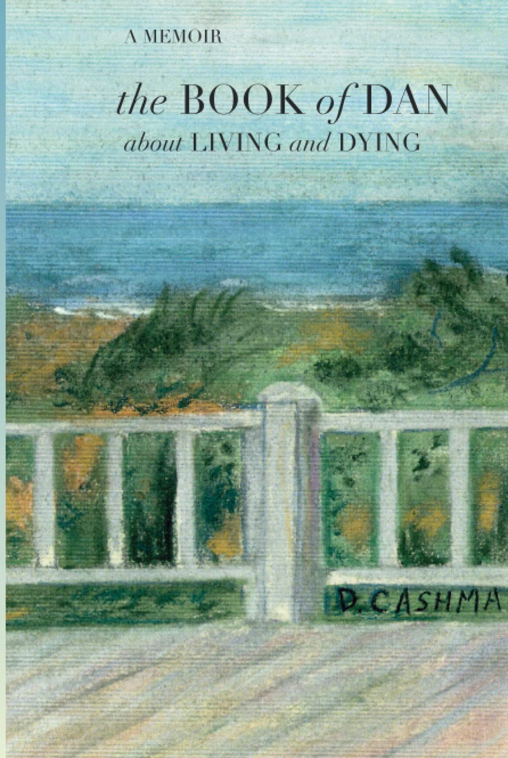 The Book of Dan: A Memoir About Life and Dying: Cashman, Tom, Ragland ...