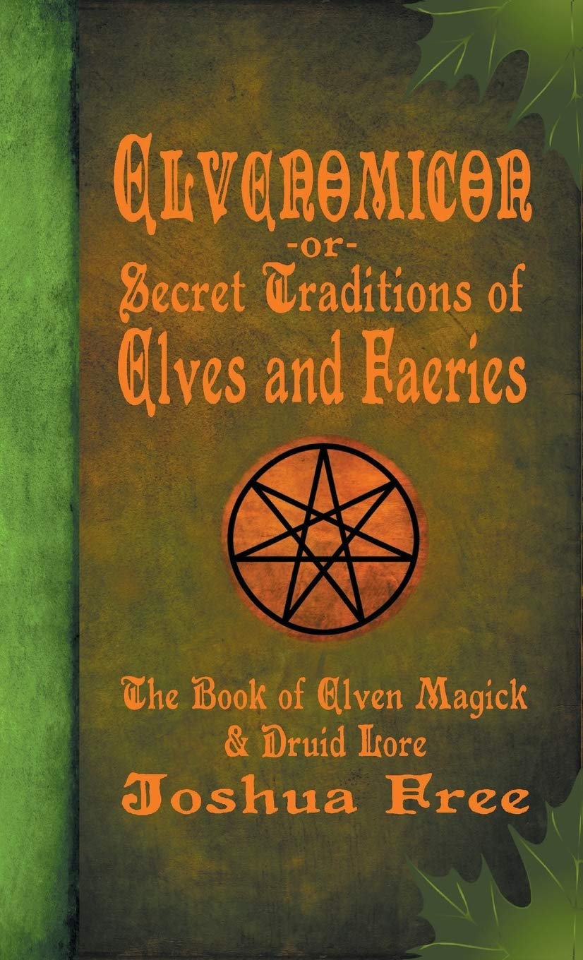 Elvenomicon -or- Secret Traditions of Elves and Faeries: The Book of ...