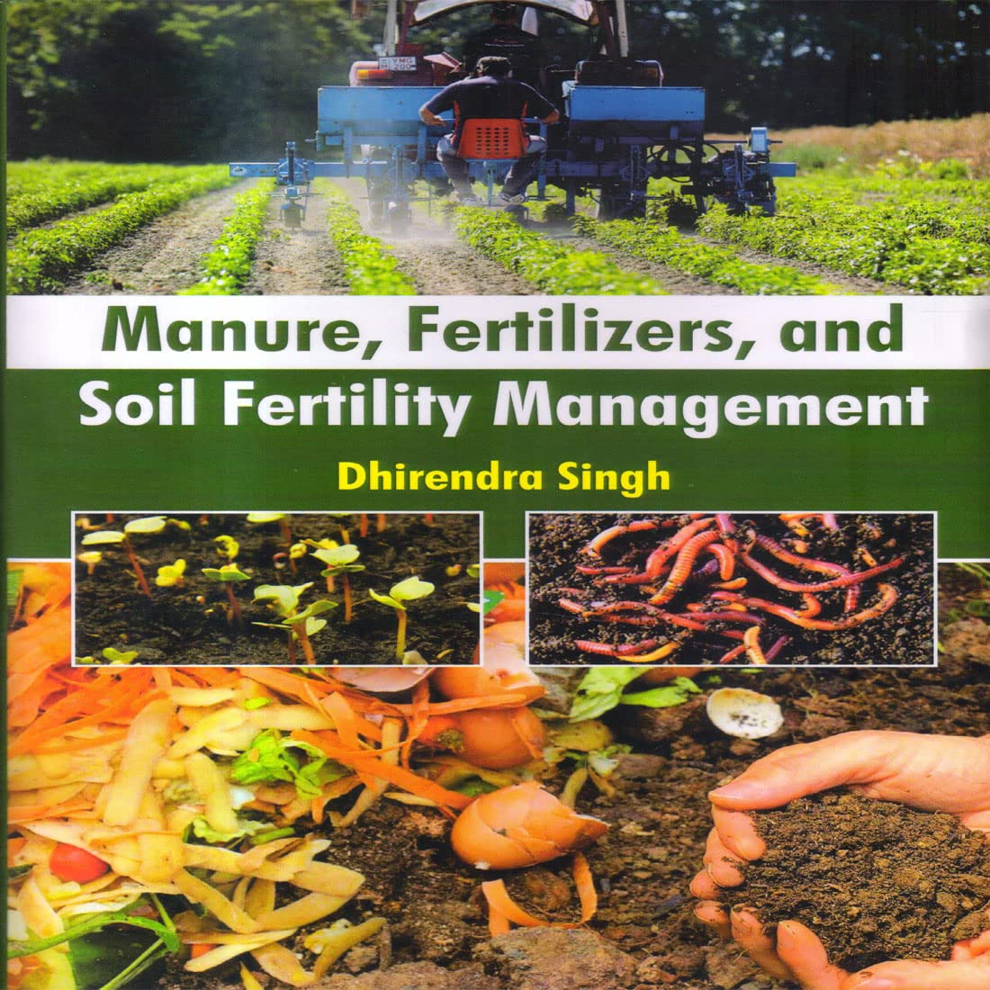 Manure, Fertilizers, and Soil Fertility Management : Dhirendra Singh ...