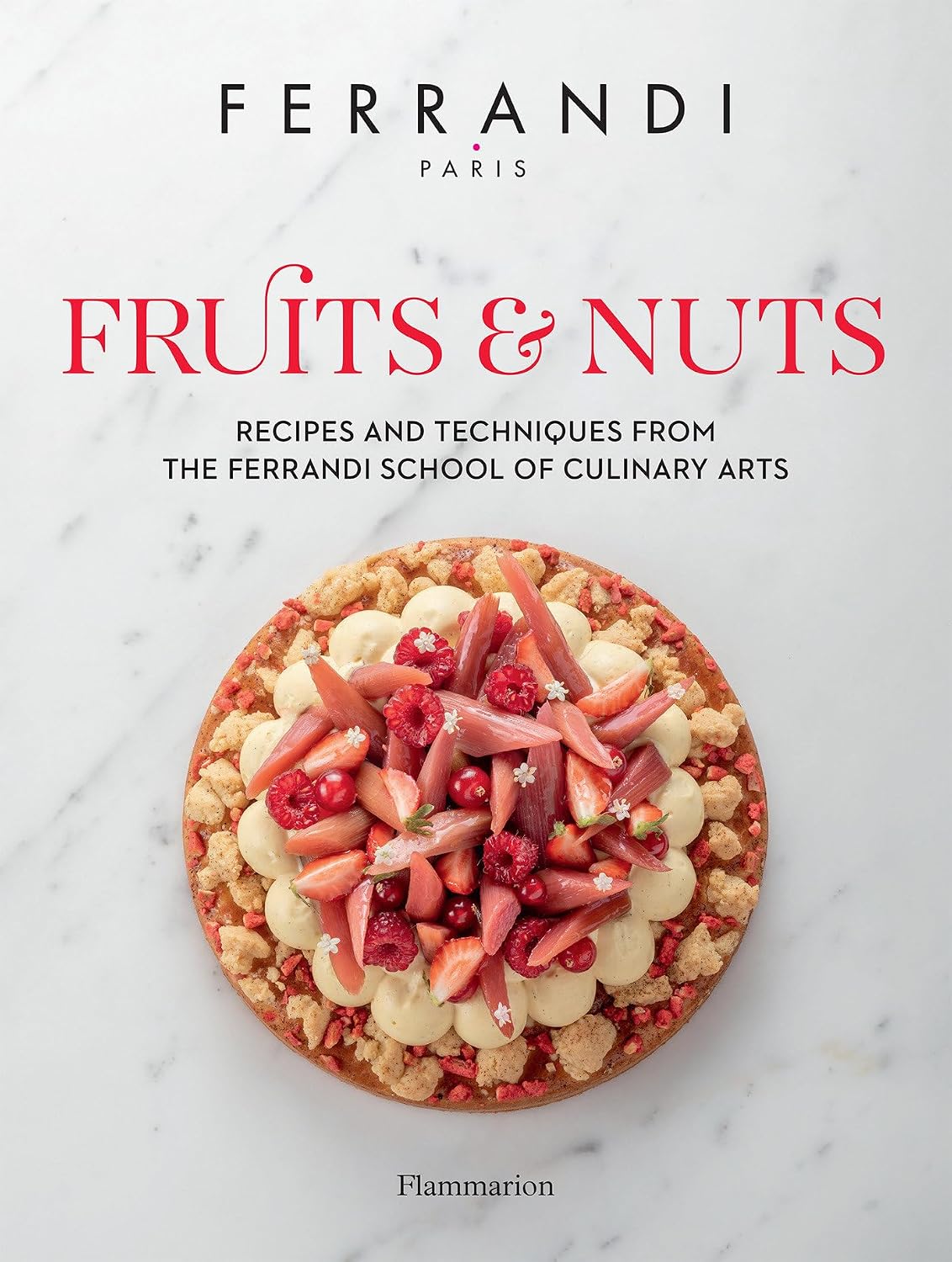 Fruits & Nuts: Recipes and Techniques from the Ferrandi School of ...