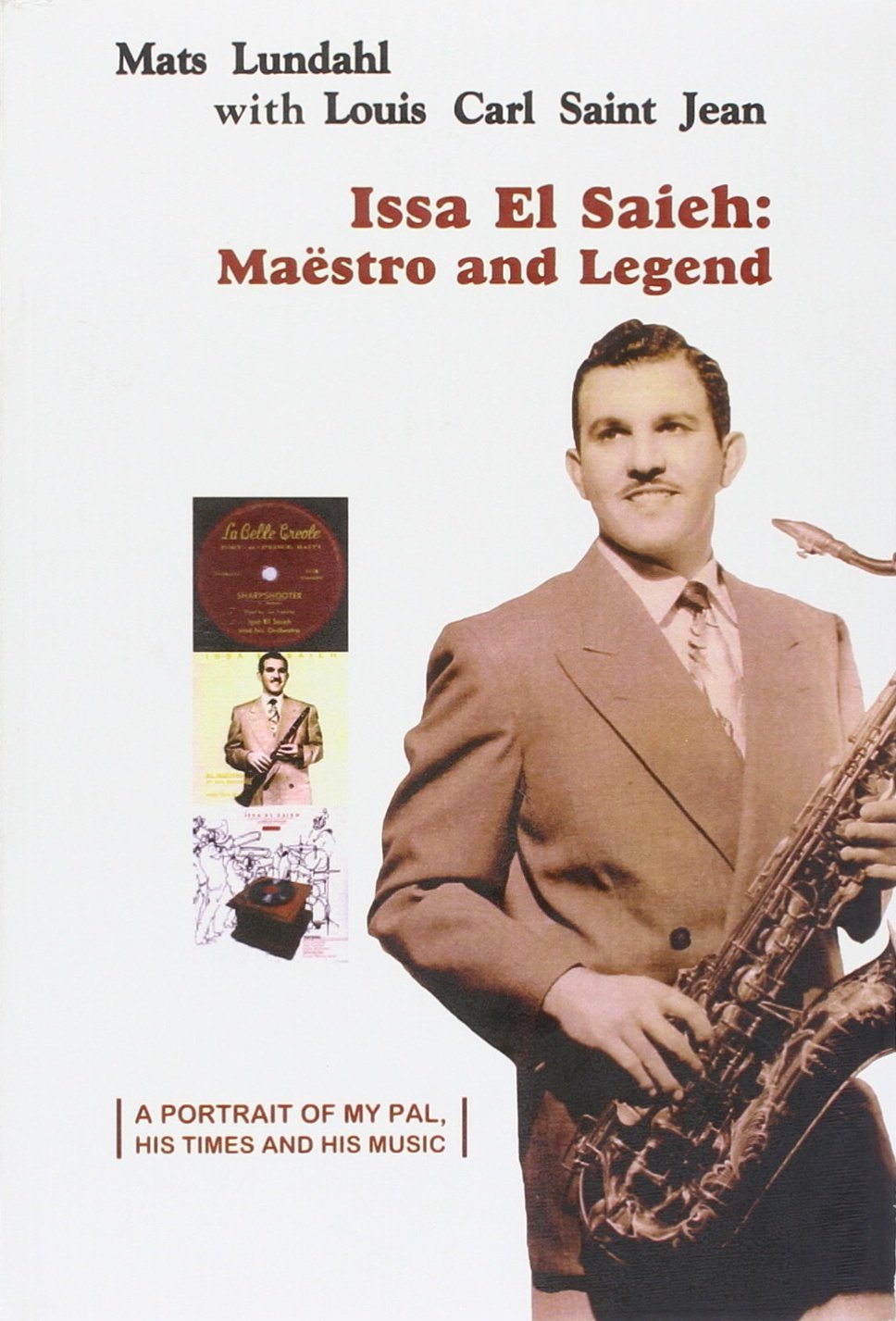Issa El Saieh: Maëstro and Legend/ A Portrait of My Pal, His Times and ...