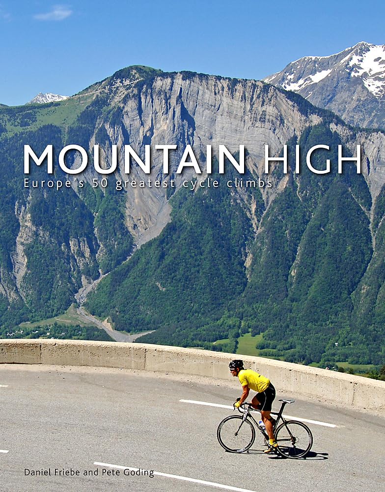 Mountain High: Europe's 50 Greatest Cycle Climbs: Amazon.co.uk: Friebe ...