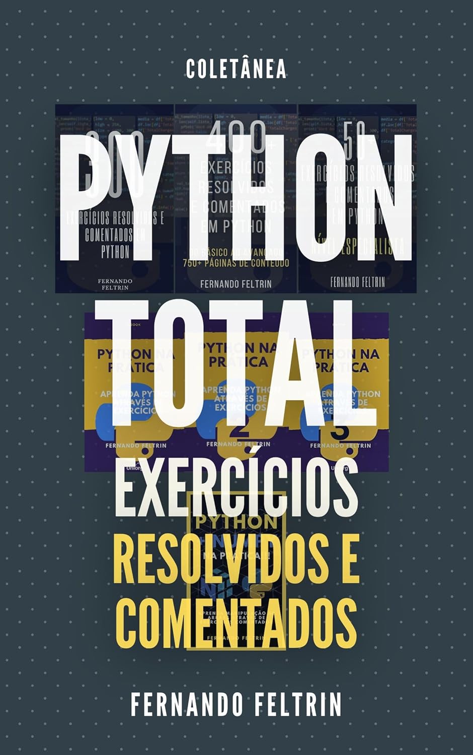 Coletânea PYTHON TOTAL: Edição Exercícios Resolvidos e Comentados em ...
