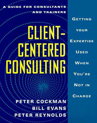 Buy Client-Centered Consulting: Getting Your Expertise Used When You'RE ...