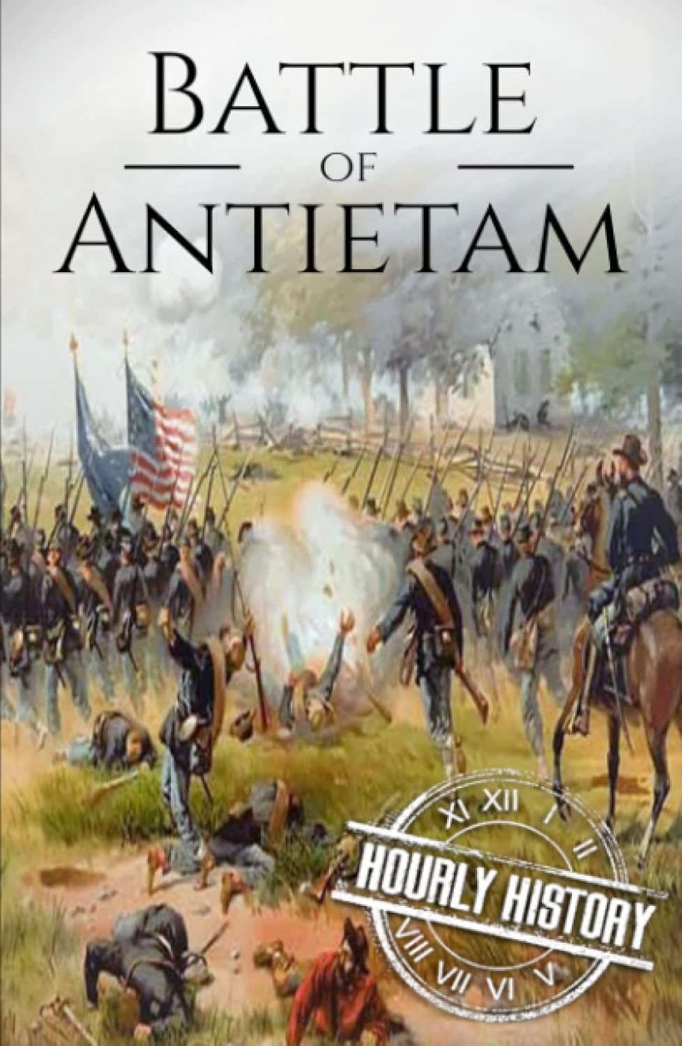 Battle of Antietam: A History from Beginning to End (American Civil War ...