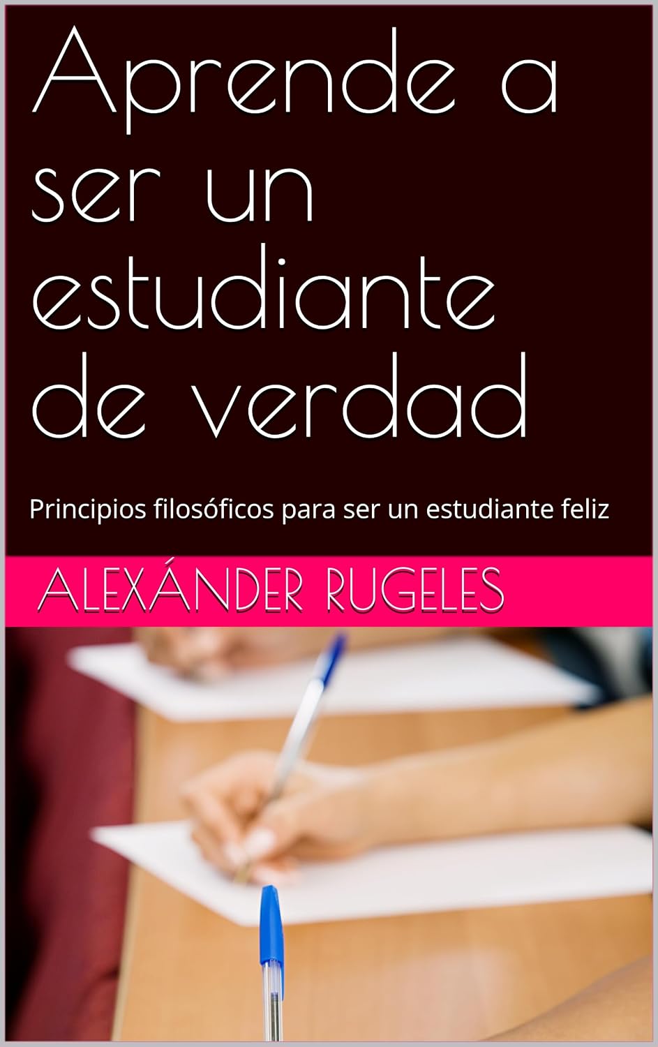 Aprende a ser un estudiante de verdad: Principios filosóficos para ser ...
