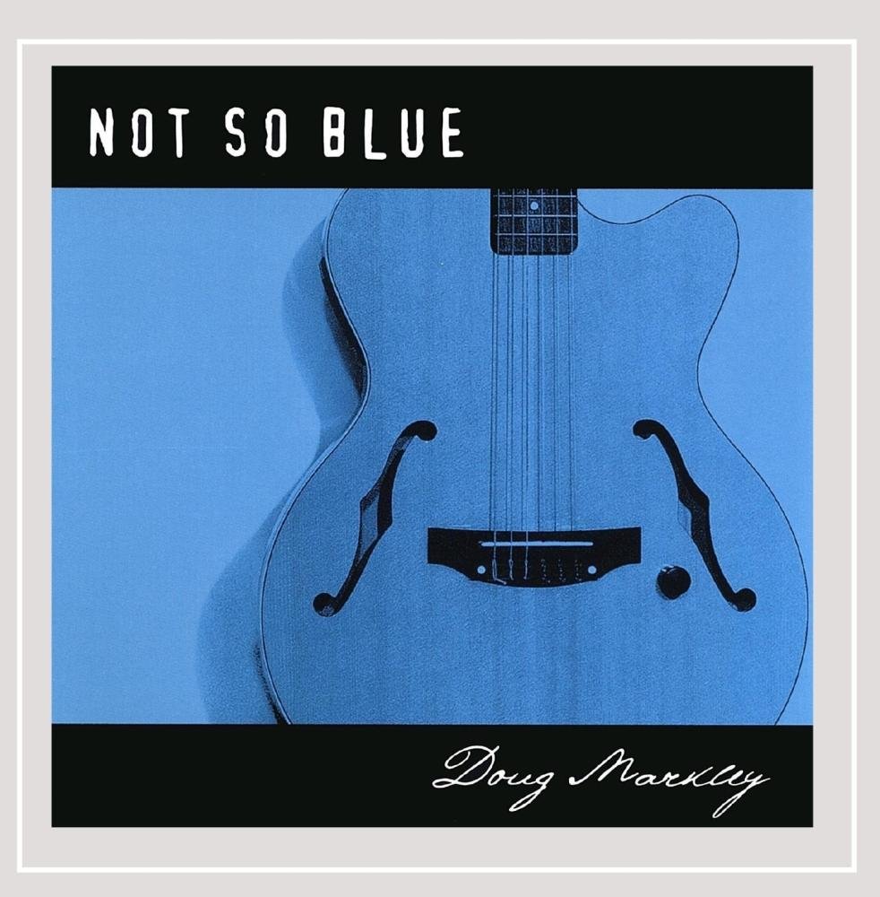 Not So Blue: Doug Markley, Bill Butryn, Chico Huff: Amazon.in: Music}
