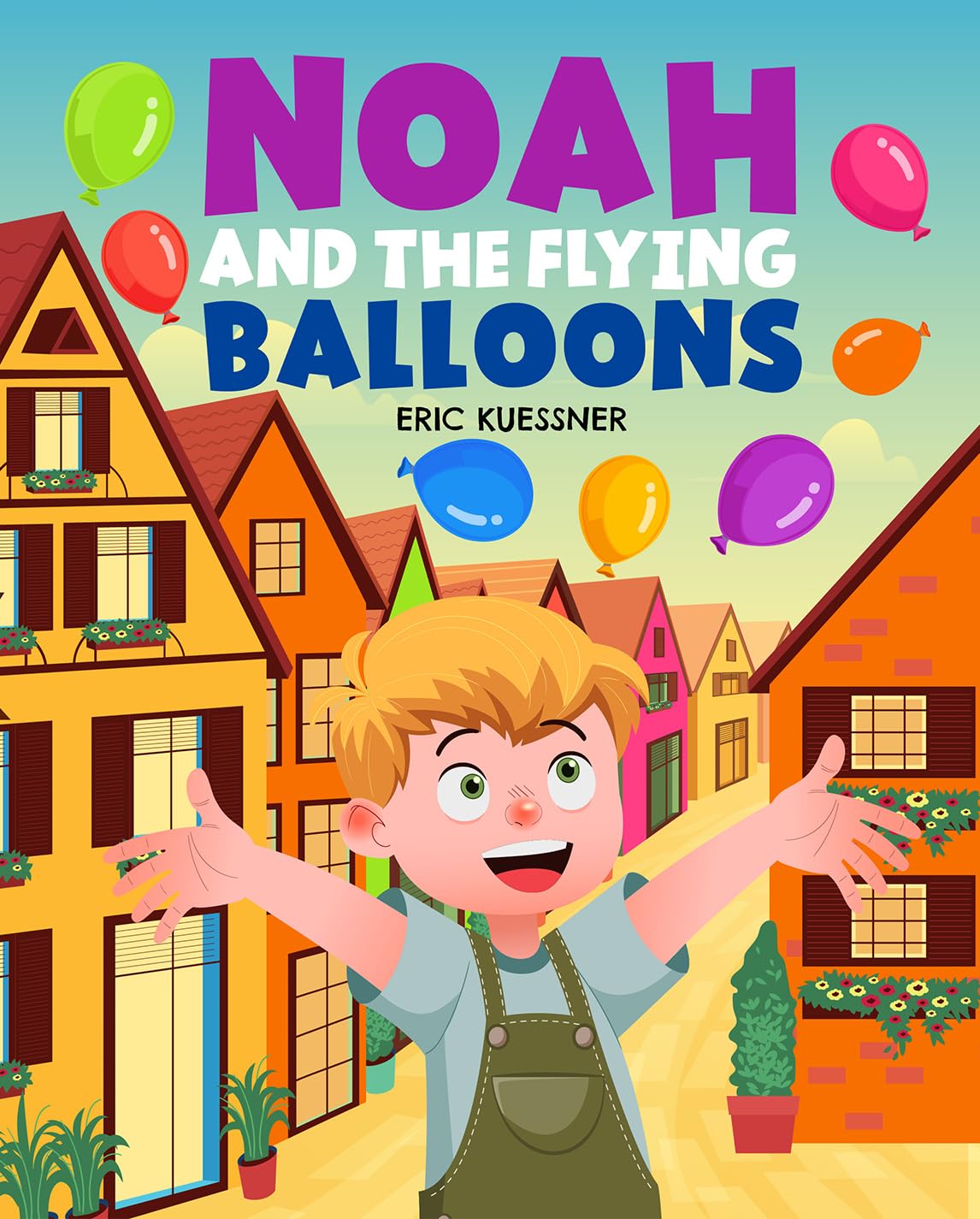 Amazon.com: Noah and the flying balloons eBook : Kuessner, Eric: Kindle Store