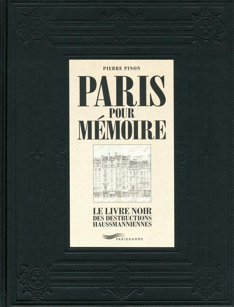Paris pour mémoire - Le livre noir des destructions haussmanniennes ...