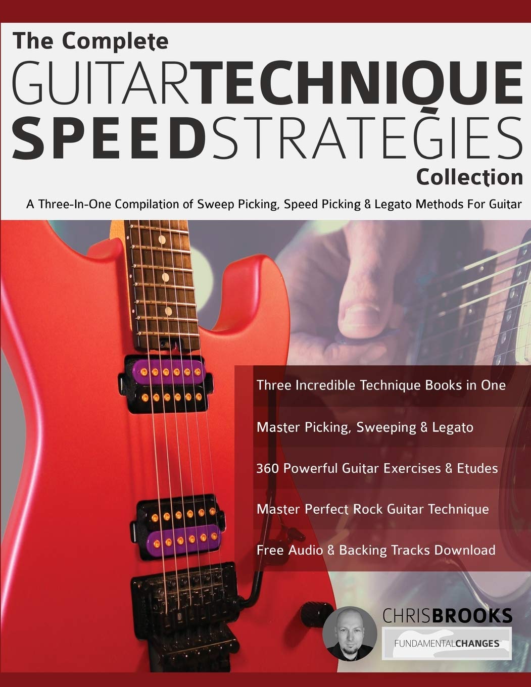 The Complete Guitar Technique Speed Strategies Collection: A Three-In ...