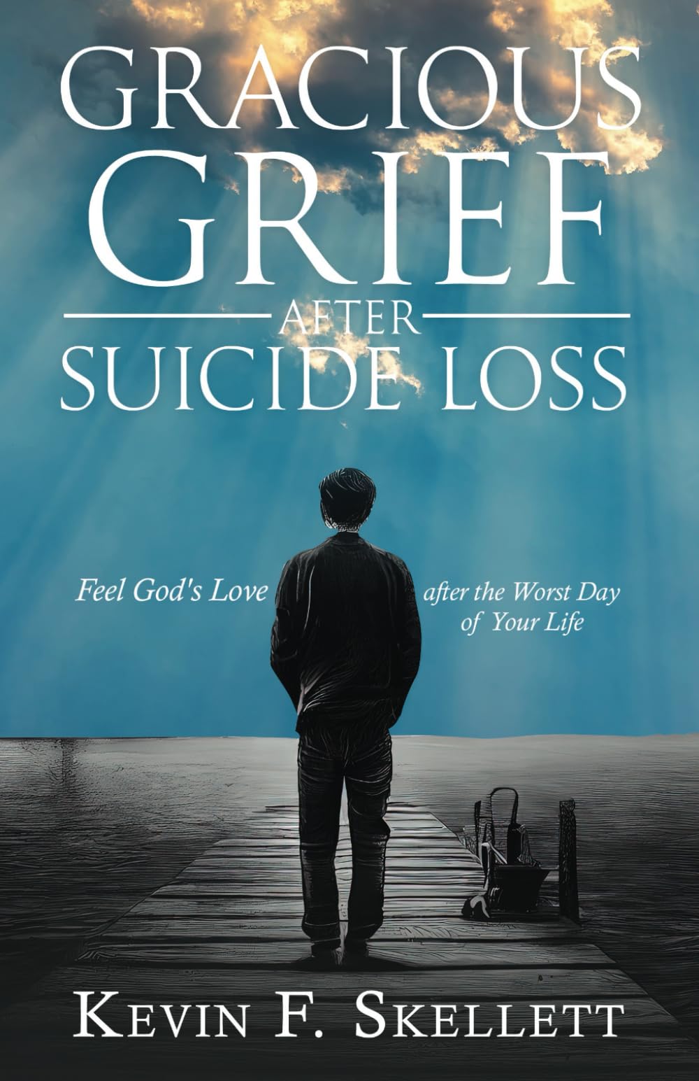 Gracious Grief After Suicide Loss: Feel God's Love After the Worst Day ...