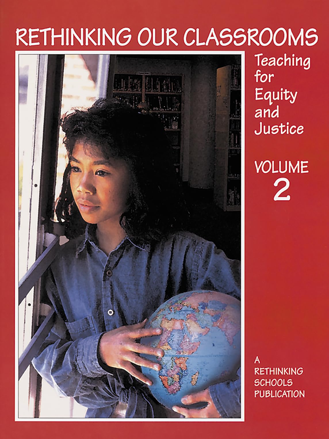 Rethinking Our Classrooms: Teaching For Equity and Justice - Volume 2 ...