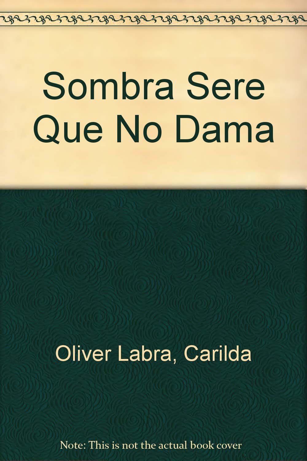 Sombra Sere Que No Dama : Oliver Labra, Carilda: Amazon.es: Libros