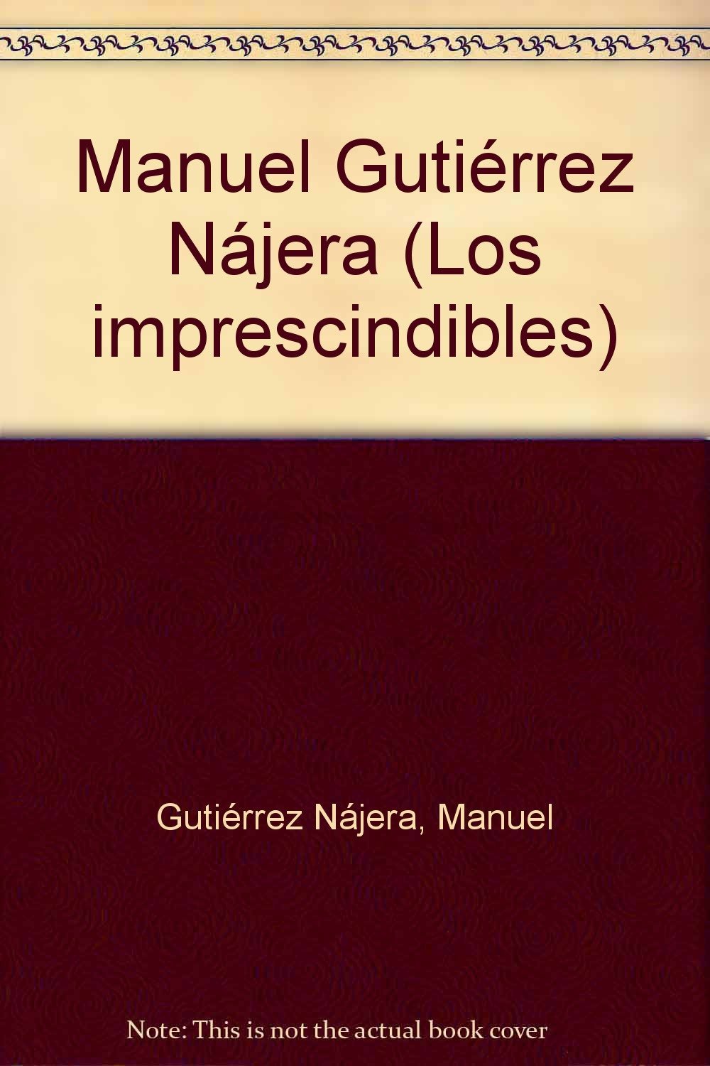 Manuel Gutiérrez Nájera (Los imprescindibles) : Amazon.es: Libros