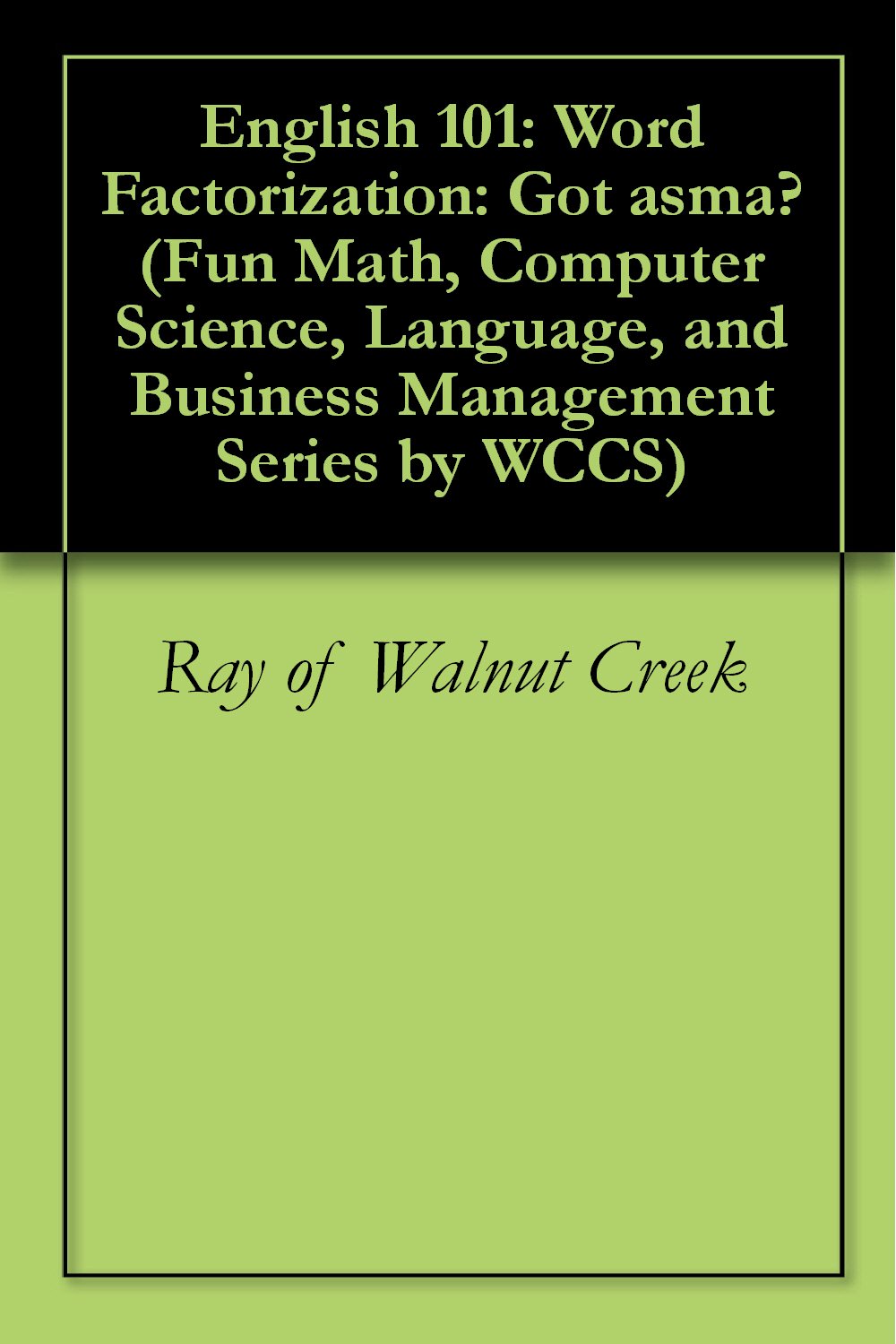 English 101: Word Factorization: Got asma? (Fun Math, Computer Science ...