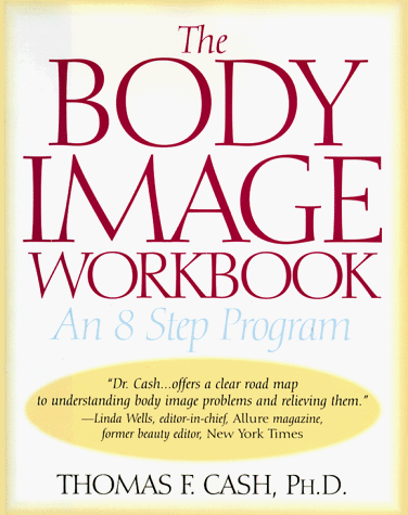 The Body Image Workbook : Cash, Thomas F.: Amazon.de: Bücher