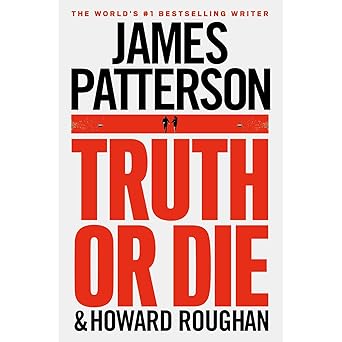 Amazon.com: Truth or Die: 9781455584963: Patterson, James, Roughan ...