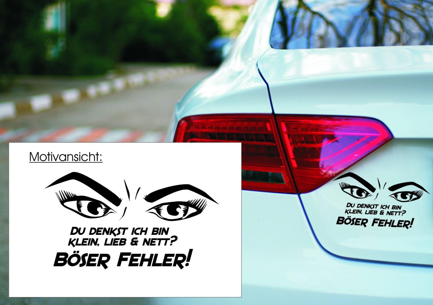 KFZ Aufkleber - 'Du denkst ich bin klein, lieb & nett? - Böser Fehler ...