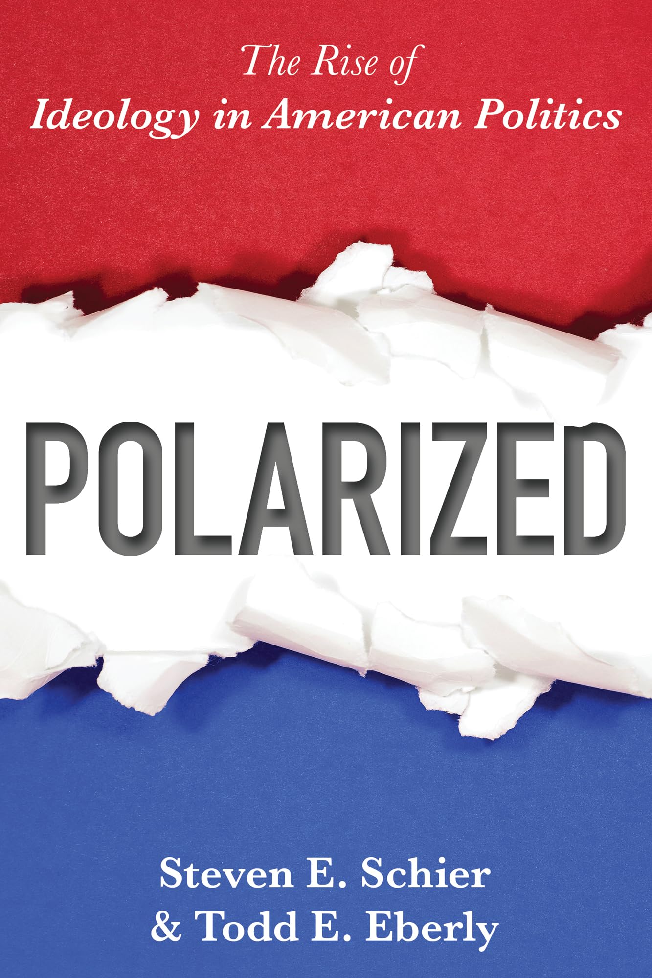 Polarized: The Rise of Ideology in American Politics: Schier, Steven E ...