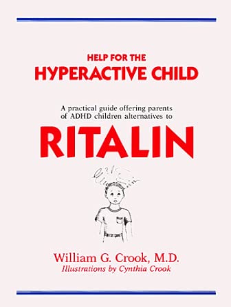 Help for the Hyperactive Child: A Good-Sense Guide for Parents of ...