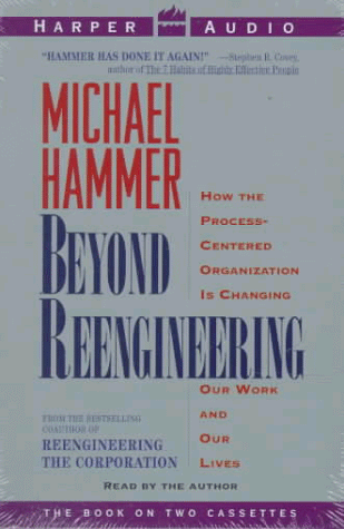 Beyond Reengineering : How the Process-Centered Organization Is ...