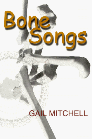 Bone Songs: Mitchell, Gail: 9780931552113: Amazon.com: Books
