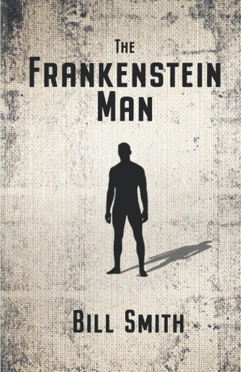 The Frankenstein Man: Smith, Bill, Smith, Cathy: 9798846436541: Amazon ...
